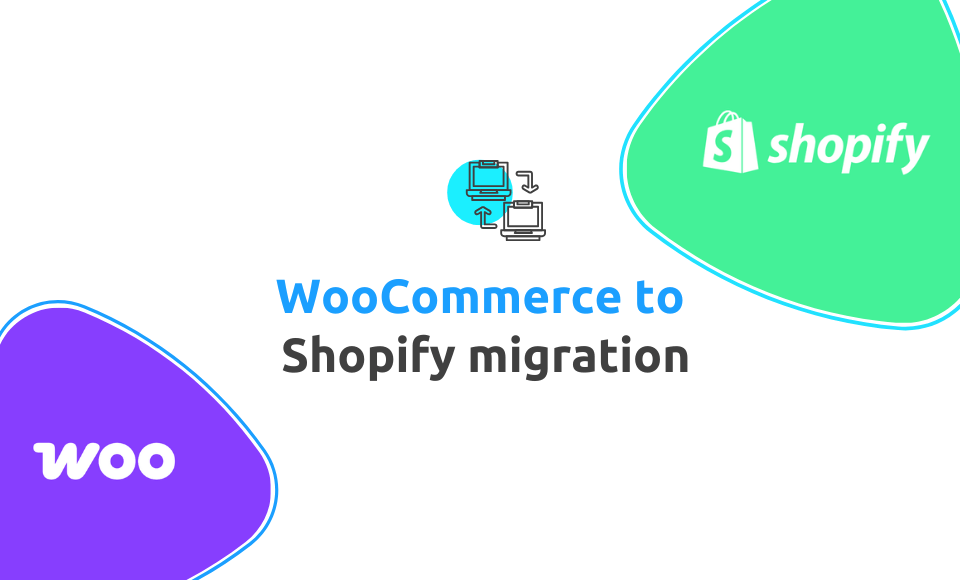 WooCommerce to Shopify migration guide
